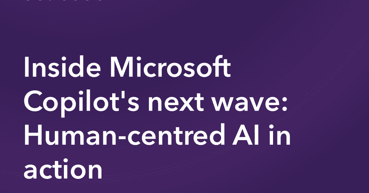 Inside Microsoft Copilot's next wave: Human-centred AI in action :: Softcat
