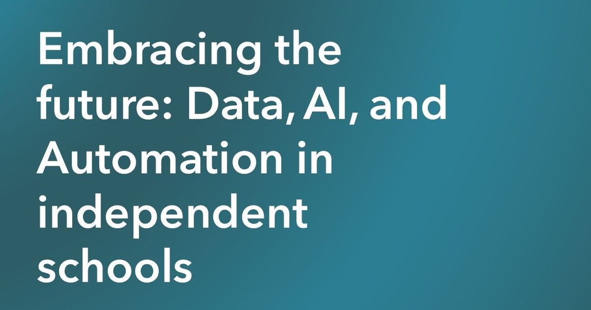 Embracing the future: Data, AI, and Automation in independent schools ...