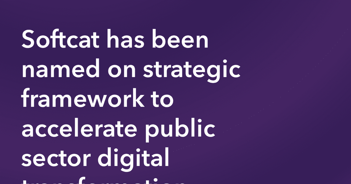 Softcat has been named on strategic framework to accelerate public ...